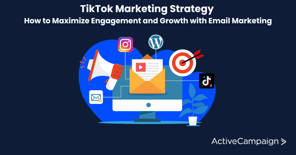 TikTok Marketing Strategy: How to Maximize Engagement and Growth with Email Marketing ...